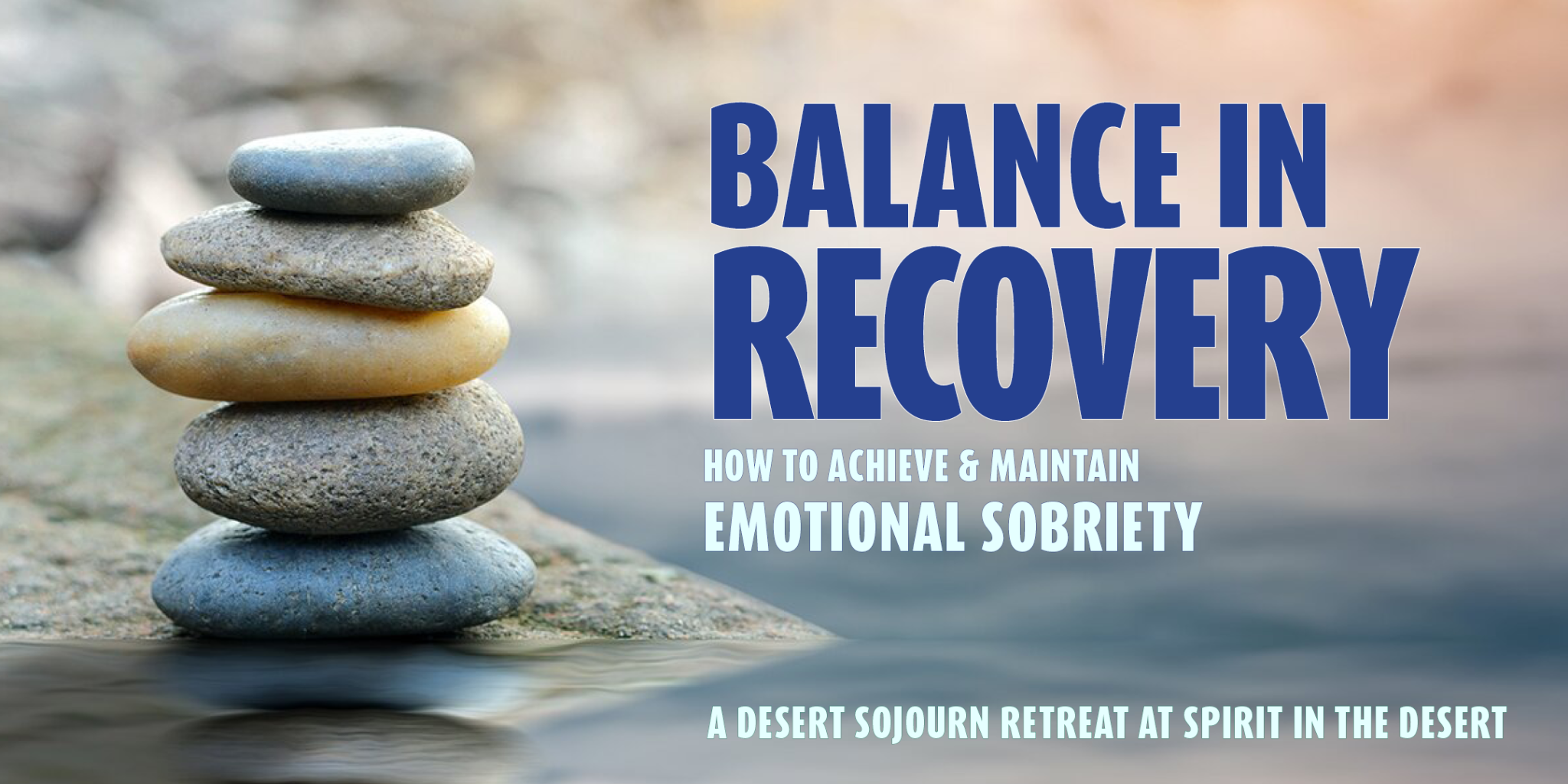 Balance in Recovery Retreat • Spirit In the Desert